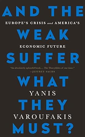 Amazon.com: And the Weak Suffer What They Must?: Europe's Crisis and ...