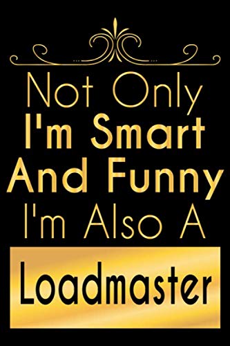 Amazon.com: Not Only I'm Smart and Funny I'm Also A Loadmaster: Blank ...