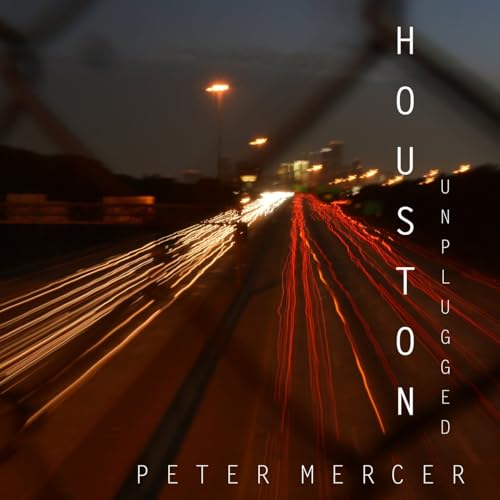 Play HOUSTON UNPLUGGED by Peter Mercer on Amazon Music
