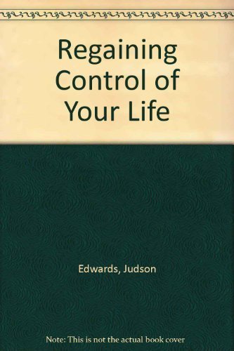 Regaining Control of Your Life: Edwards, Judson: 9781556610530: Amazon ...