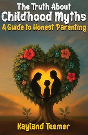 The Truth About Childhood Myths: A Guide to Honest Parenting (English ...