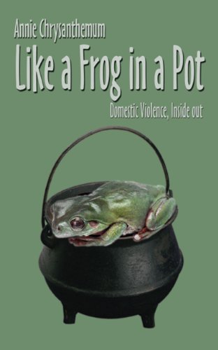 Like A Frog in a Pot: Domestic Violence, Inside Out eBook ...