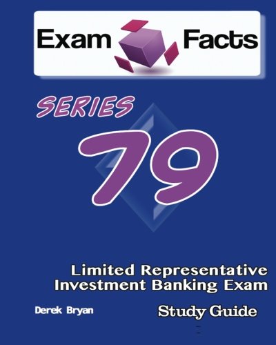 Exam Facts Series 79 Limited Representative Investment Banking Exam ...