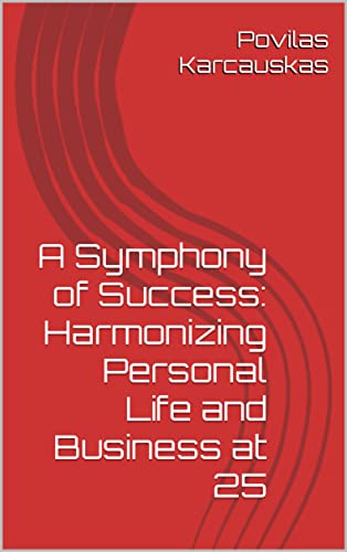 Amazon.com: A Symphony of Success: Harmonizing Personal Life and ...