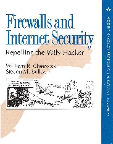 Firewalls and Internet Security: Repelling the Wily Hacker: william-r ...
