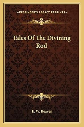 Tales Of The Divining Rod: Beaven, E W: 9781162925639: Amazon.com: Books