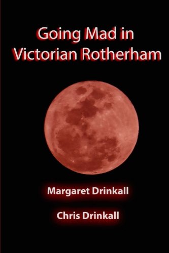 Going Mad In Victorian Rotherham: Amazon.co.uk: Drinkall, Margaret ...