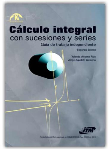 Calculo Integral Con Sucesiones Y Series. Guia De Trabajo Independiente ...