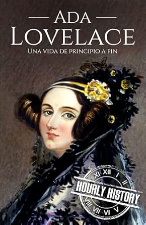 Ada Lovelace: Una vida de principio a fin (Mujeres en la historia ...