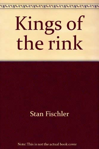 Kings of the rink: Fischler, Stan: 9780396076094: Amazon.com: Books