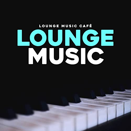 Play Lounge Music by Lounge Music Café on Amazon Music
