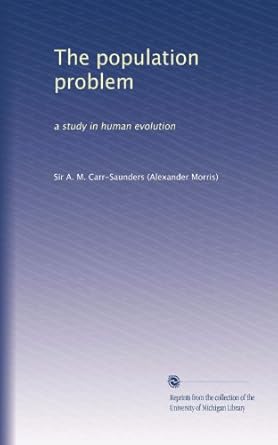 The population problem: a study in human evolution: Volume 1 : Amazon ...