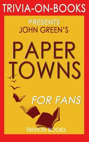 Trivia: Paper Towns: by John Green (Trivia-On-Books): Books, Trivion ...