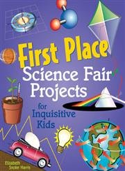 First Place Science Fair Projects For Inquisitive Kids : Harris ...