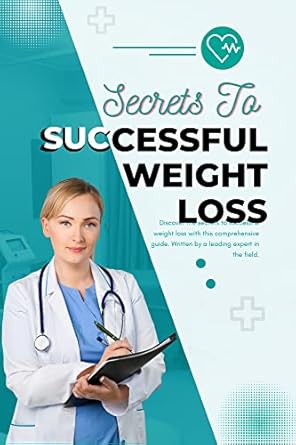 Secrets To Successful Weight Loss: Discover the secrets to successful weight loss with this ...