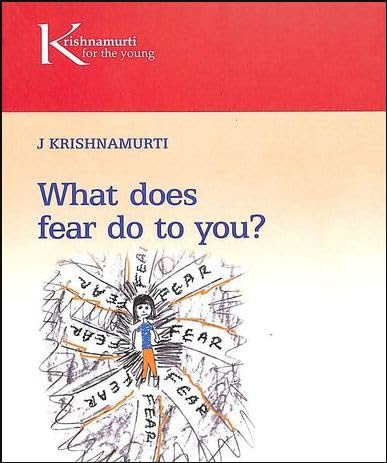 What Does Fear Do To You: J. Krishnamurti: 9788187326557: Amazon.com: Books