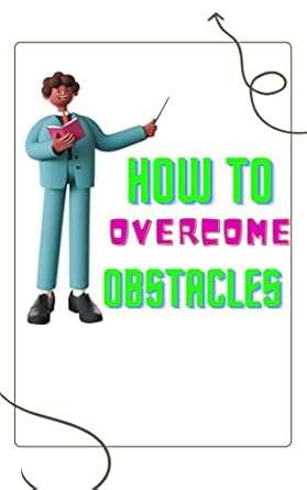 Amazon.com: HOW TO OVERCOME OBSTACLES: READ THIS BOOK TO KNOW TRICKS ...