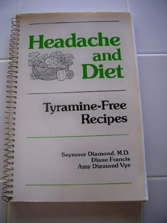 Headache and Diet: Tyramine-Free Recipes: Amazon.co.uk: Diamond, Seymour, Francis, Diane, Vye ...