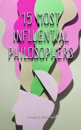 15 Most Influential Philosophers: An introduction to Socrates, Plato ...