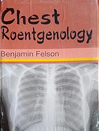 Chest Roentgenology By Benjamin Felson (Second Hand & Used Book) (S ...