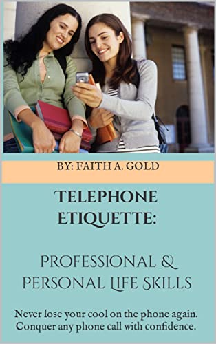Telephone Etiquette: Professional & Personal Life Skills: Never lose ...