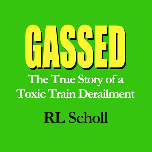 Amazon.com: GASSED: The True Story of a Toxic Train Derailment : Ron ...