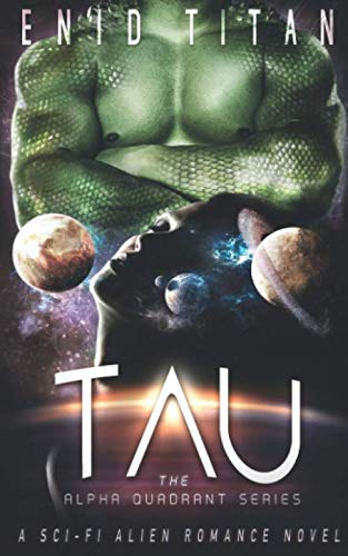 Tau: A Sci-Fi Alien Romance Novel (The Alpha Quadrant Series) : Titan ...