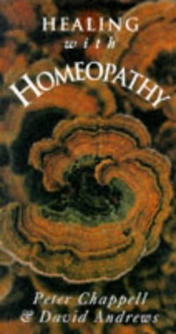 Healing with Homeopathy: Chappell, Peter, Andrews, David: 9780717124213 ...