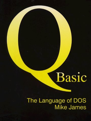 QBASIC: the Language of MS-DOS (Programmers Library): James, Mike ...