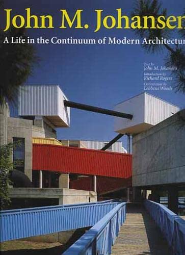 John M. Johansen: A Life in the Continuum of Modern Architecture: John ...