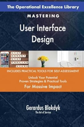 The Operational Excellence Library; Mastering User Interface Design ...