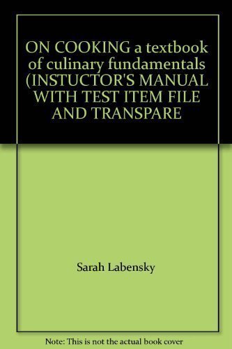 ON COOKING a textbook of culinary fundamentals (INSTUCTOR'S MANUAL WITH ...