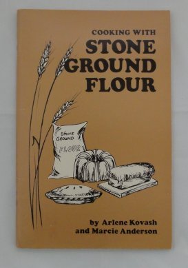 Cooking With Stone Ground Flour: Arlene Kovash, Marcie Anderson ...