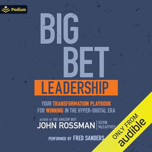 Big Bet Leadership: Your Playbook for Winning in the Hyper-Digital Era ...