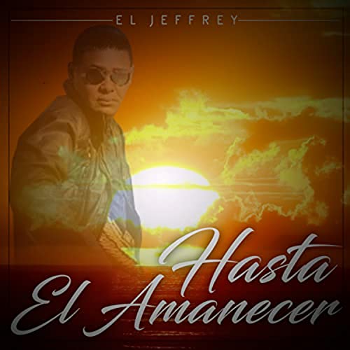 Amazon Music - El JeffreyのHasta el Amanecer - Amazon.co.jp