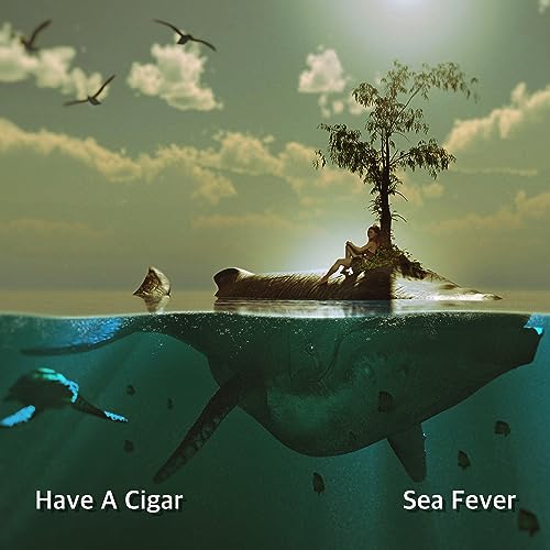 Play Sea Fever by Have a Cigar on Amazon Music