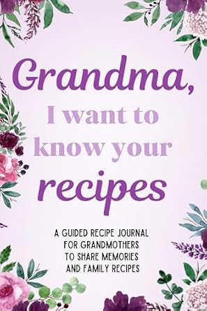 Amazon.com: Grandma, I want to know your recipes: A guided recipe ...