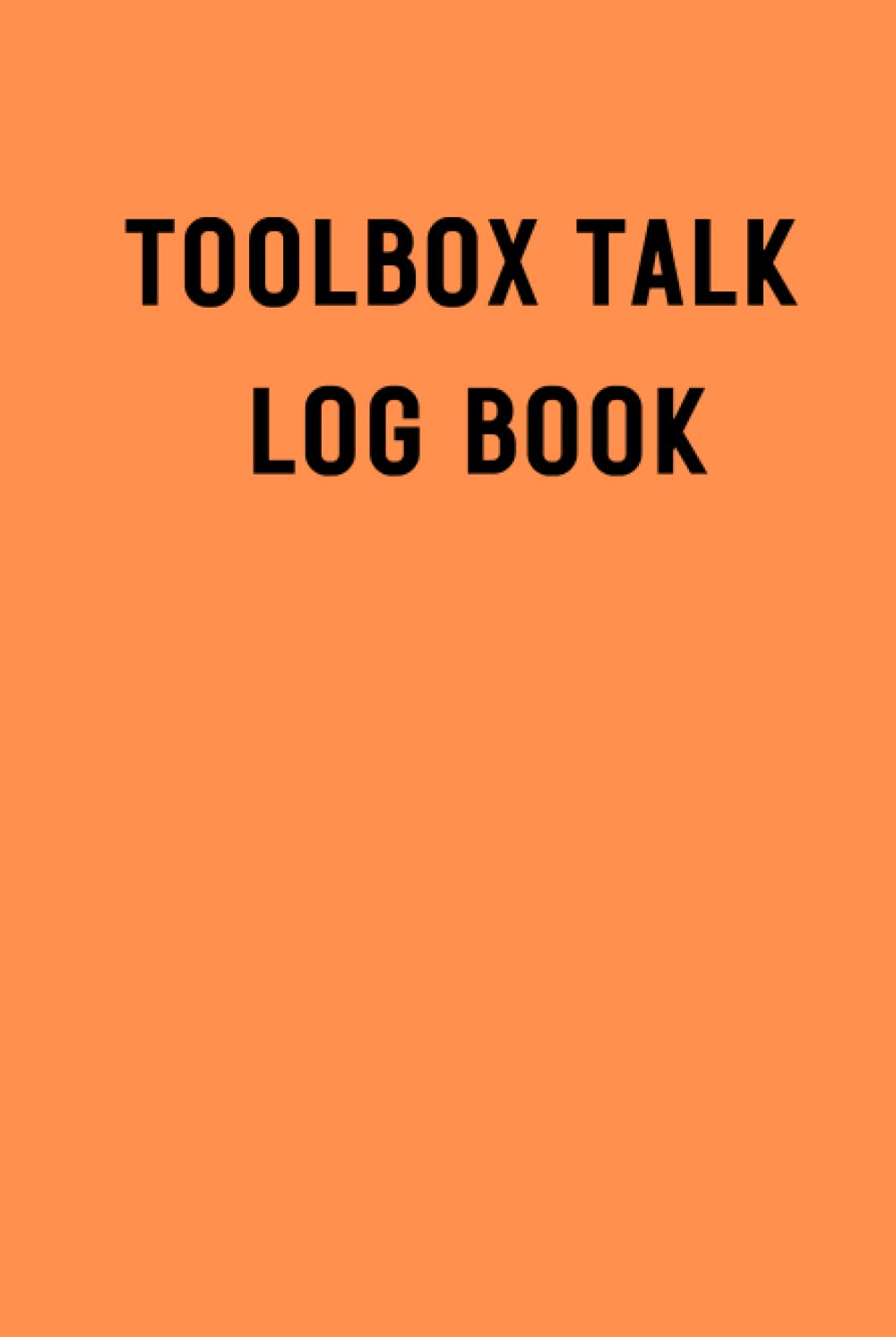 Toolbox Talk Log Book: Hardcover Book for logging in Toolbox talk ...