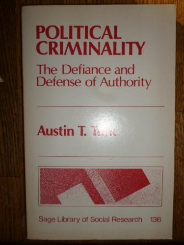 Political Criminality: The Defiance and Defense of Authority (SAGE ...