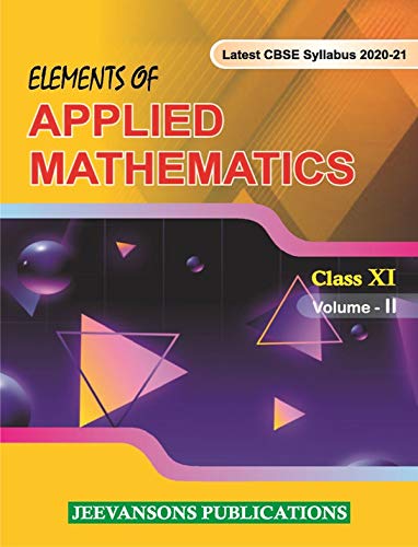 Elements of Applied Mathematics For Class XI (Vol-II) : M.L. Bhargava ...