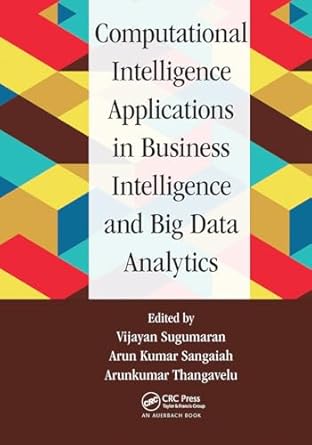 Computational Intelligence Applications in Business Intelligence and Big Data Analytics ...