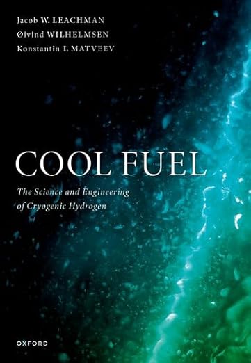 Cool Fuel: The Science and Engineering of Cryogenic Hydrogen: Leachman ...