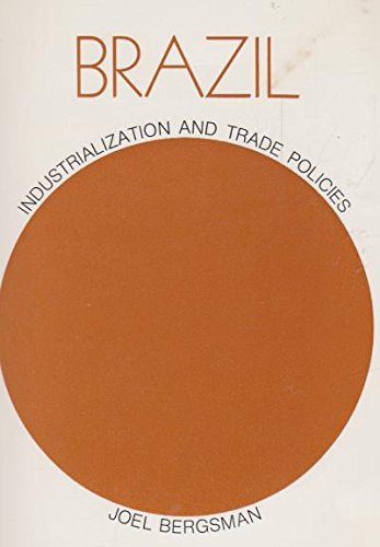 Brazil. Industrialization and Trade Policies.: Joel Bergsman ...