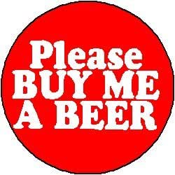 Amazon.com: PLEASE BUY ME A BEER (Red) Pinback Button 1.25" Pin / Badge ...