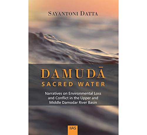 Buy Damuda Sacred Water Narratives on Environmental Loss and Conflict ...