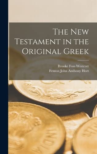 The New Testament in the Original Greek: Westcott, Brooke Foss, Hort ...