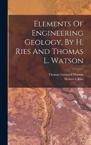 Elements Of Engineering Geology, By H. Ries And Thomas L. Watson: Ries ...
