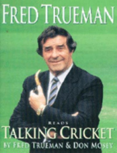 Talking Cricket by Fred Trueman and Don Mosey: Fred Trueman,Don Mosey ...
