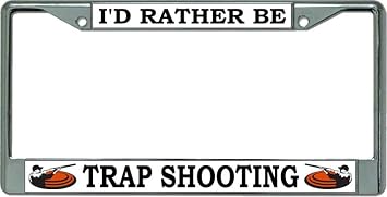 Amazon.com: I'd Rather Be Trap Shooting Chrome License Plate Frame ...