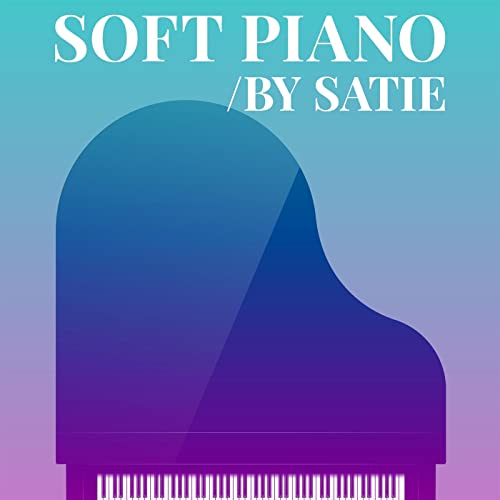 Play Soft Piano By Satie by Erik Satie & VARIOUS ARTISTS on Amazon Music